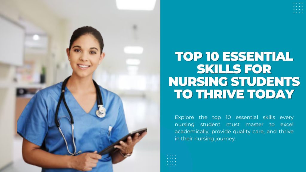 Top 10 Essential Nursing Skills for Students to Thrive Today