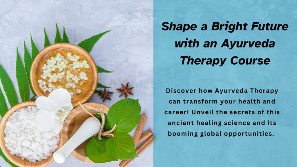 Shape a Bright Future with an Ayurveda Therapy Course