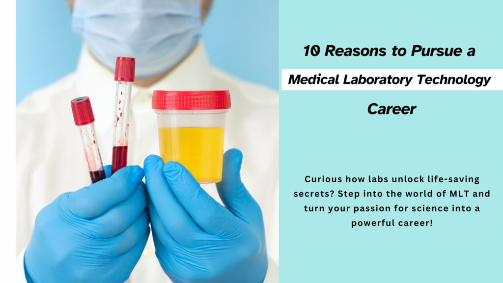 10 Reasons to Pursue a Medical Laboratory Technology Career