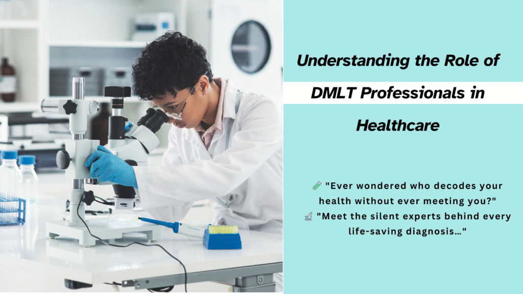 Understanding the Role of DMLT Professionals in Healthcare