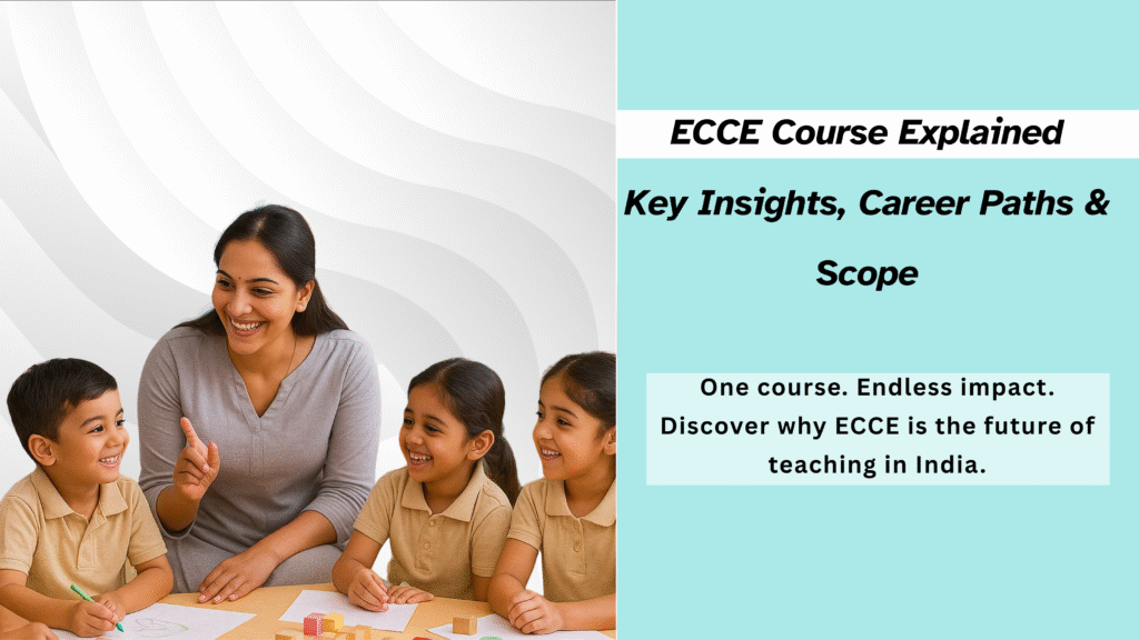 ECCE Course Explained: Key Insights, Career Paths & Scope